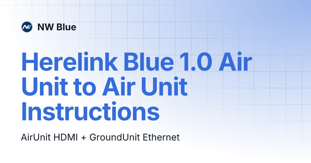 Herelink Blue 1.0 Air Unit to Air Unit Instructions | NW Blue