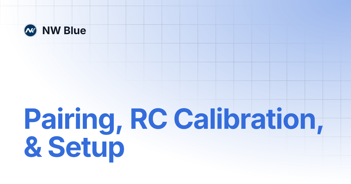 Pairing, RC Calibration, & Setup | NW Blue