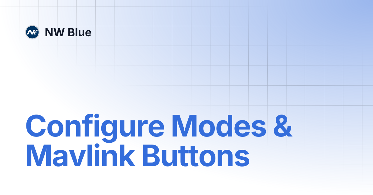 Configure Modes & Mavlink Buttons | NW Blue